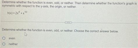 Solved Determine Whether The Function Is Even Odd Or Chegg