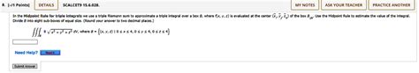 Solved In The Midpoint Rule For Triple Integrals We Use A Triple Riemann Sum To Approximate A