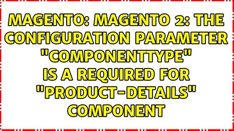 magento 2 the configuration parameter componenttype is a required