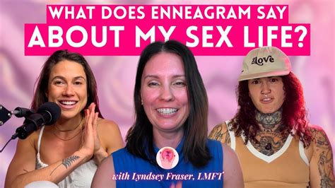 What Does Enneagram Say About My Sex Life With Lyndsey Fraser Lmft