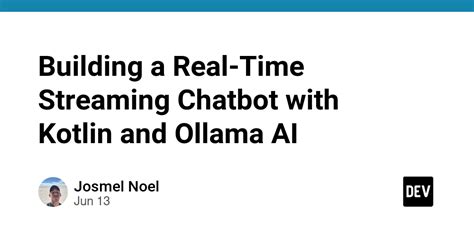Building A Real Time Streaming Chatbot With Kotlin And Ollama Ai Dev Community