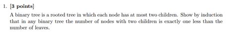 Solved 1 3 Points A Binary Tree Is A Rooted Tree In Which