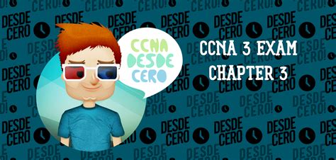 CCNA 3 Chapter 3 Exam Answers CCNA Desde Cero