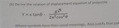 B Derive The Relation Of Displacement Equation Of Projectile Yxtanθ−