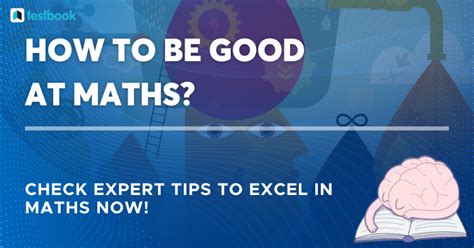How To Be Good At Math Know Effective Steps To Master Maths