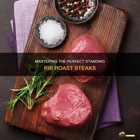 Mastering The Perfect Standing Rib Roast Steaks Shungrill