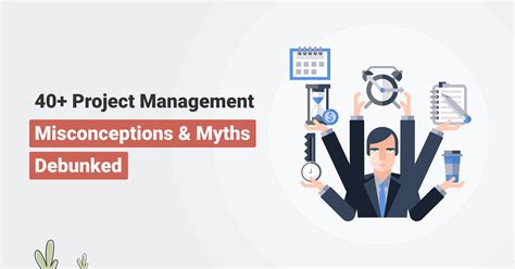 40 Project Management Misconceptions And Myths Debunked