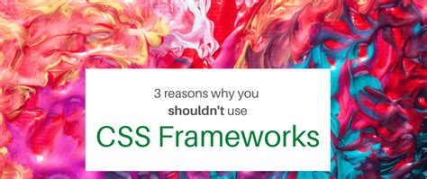 3 reasons to not use css frameworks like bootstrap and materialize