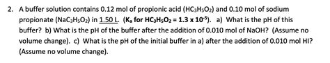 Solved 2 A Buffer Solution Contains 0 12 Mol Of Propionic Chegg Com