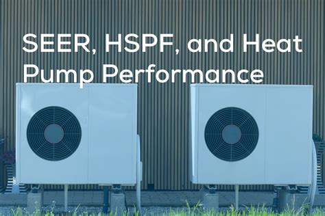 Heat Pump Efficiency What Do Seer And Hspf Mean