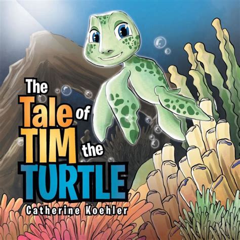 THE TALE OF TIM THE TURTLE By Catherine Koehler Paperback Barnes Noble