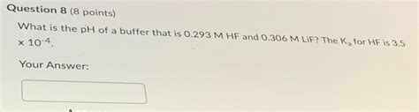 Solved Question 8 (8 ﻿points)What is the pH ﻿of a buffer | Chegg.com