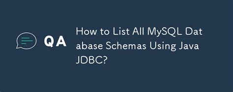 如何使用 java jdbc 列出所有 mysql 資料庫模式？ mysql教程 php中文網
