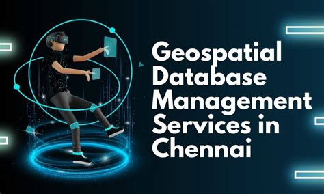 Geospatial Database Management Services In Chennai Velciti