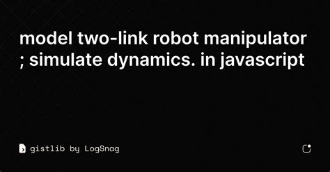 Gistlib Model Two Link Robot Manipulator Simulate Dynamics In