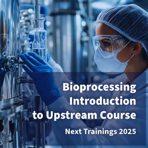 Bioprocessing Introduction To Upstream Course Biotech Academy In Rome