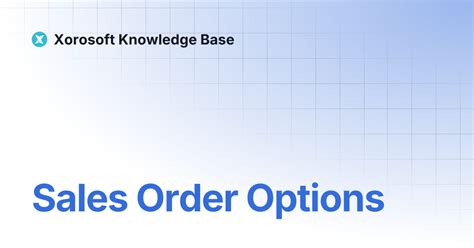 Sales Order Options Xorosoft Knowledge Base