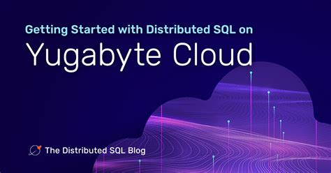 Getting Started With Distributed Sql On Yugabytedb Managed