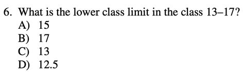 Solved 6 What Is The Lower Class Limit In The Class 13−17