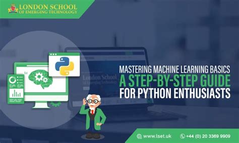 Mastering Machine Learning Basics A Step By Step Guide For Python Enthusiasts London School