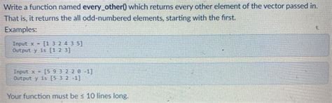 Solved Write A Function Named Every Other Which Returns Chegg