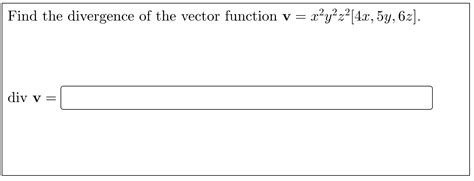 Solved Find The Divergence Of The Vector Function Chegg
