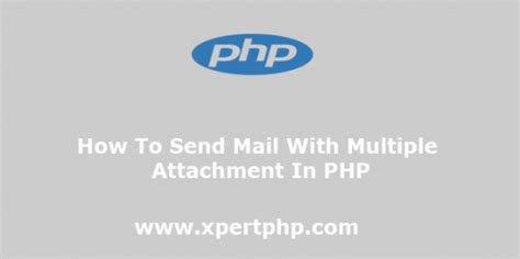 how to send mail with multiple attachment in php xpertphp