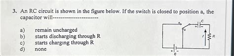 Solved An RC Circuit Is Shown In The Figure Below If The Chegg
