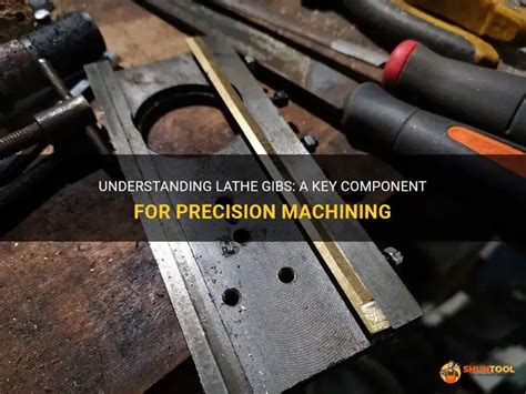 Understanding Lathe Gibs A Key Component For Precision Machining