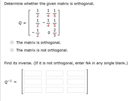 Solved Determine Whether The Given Matrix Is Orthogonal Chegg
