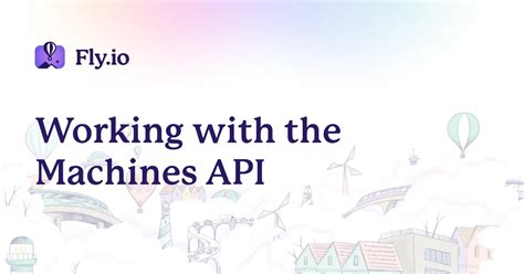 Working With The Machines Api · Fly Docs