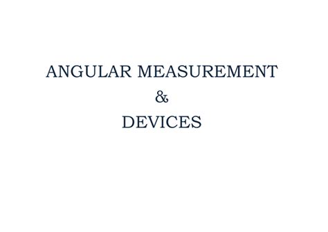 Angular Measurement And Devices Tools And Techniques
