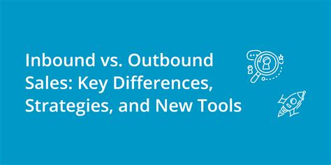 Inbound Vs Outbound Sales Key Differences Strategies And New Tools