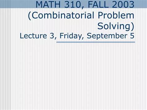Ppt Math 310 Fall 2003 Combinatorial Problem Solving Lecture 3