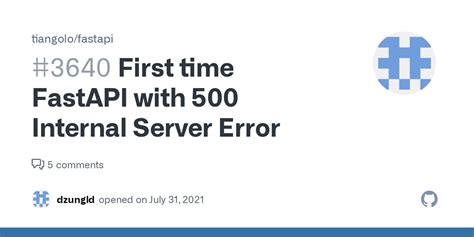first time fastapi with 500 internal server error · issue 3640