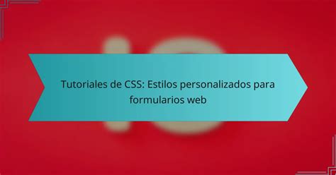 Tutoriales De Css Estilos Personalizados Para Formularios Web