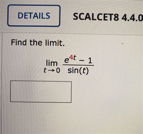 Answered Find The Limit E4t 1 Lim T→0 Sin T Bartleby