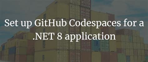 Set Up Github Codespaces For A Net 8 Application Dev Community