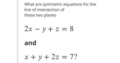 Solved What Are Symmetric Equations For The Line Of