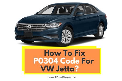 How To Fix P0304 Code For Vw Jetta Meaning Causes Symptoms Diagnosis Estimated Cost Of Repair