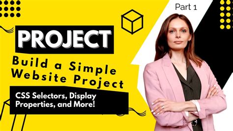 Part 10 Build A Simple Website Project Css Selectors Display Properties And More Youtube