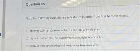 Solved Question 46Place the following evolutionary | Chegg.com