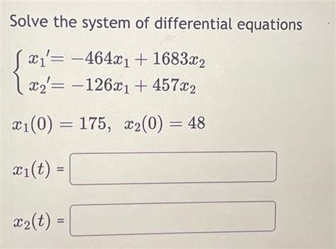 Solved Solve The System Of Differential Equations X₁