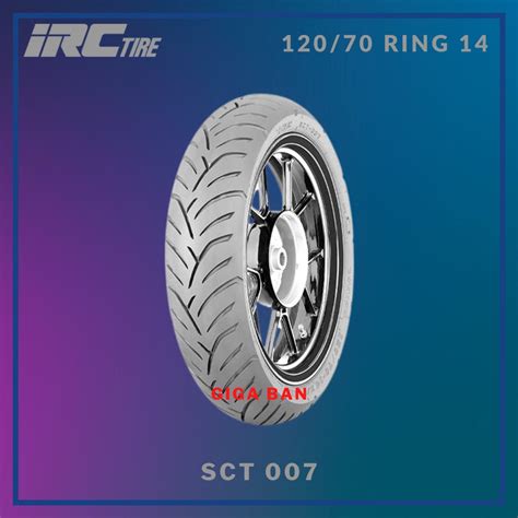 Jual Ban Motor Irc Tire Sct 007 12070 Ring 14 Tipe Tubeless Motor