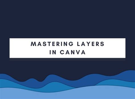 Mastering Layers In Canva A Comprehensive Guide