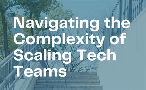 How Can Ctos And Heads It Navigate The Complexity Of Scaling Tech Teams