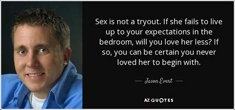 Jason Evert Quote Sex Is Not A Tryout If She Fails To Live