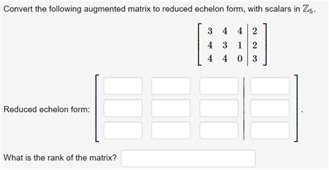 Solved Convert The Following Augmented Matrix To Reduced