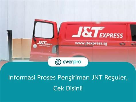 Informasi Proses Pengiriman Jnt Reguler Cek Disini