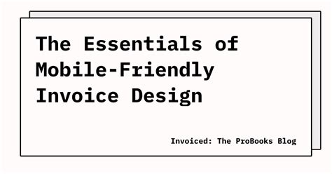 The Essentials Of Mobile Friendly Invoice Design Invoiced The Probooks Blog